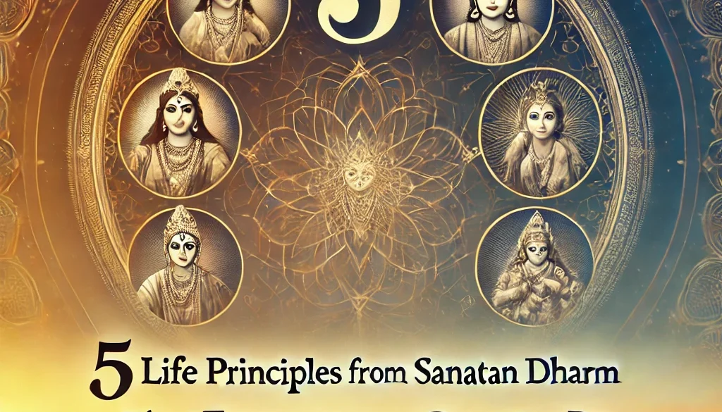 5 Life Principles from Sanatan Dharma that Everyone Can Live By